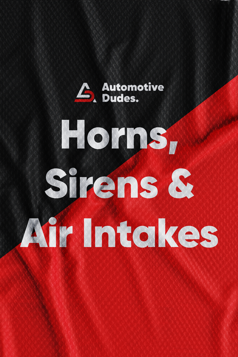 Horns, Sirens & Air Intakes - Automotive Dudes